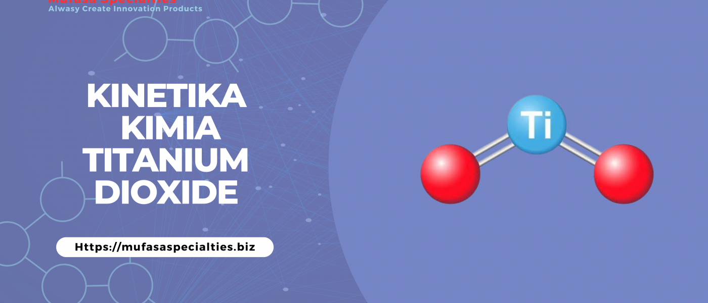 Kinetika Kimia Titanium Dioxide merujuk pada kinetika reaksi fotokatalitik.