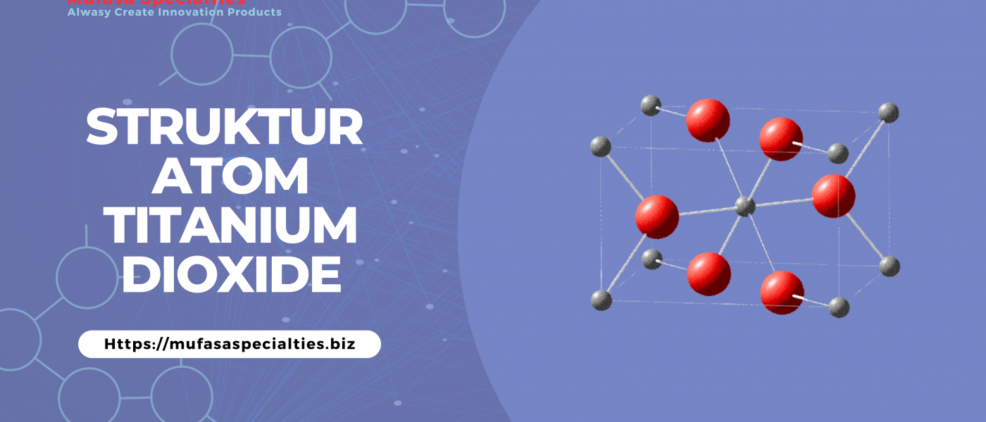 Struktur Atom Titanium Dioxide Terdiri Dari (Ti^4+) dan (O^2-)