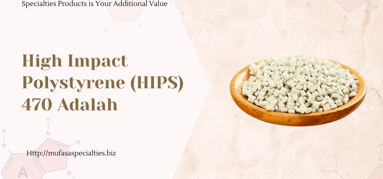 High Impact Polystyrene (HIPS) 470 Adalah