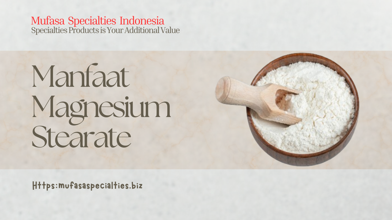 Manfaat Magnesium Stearate