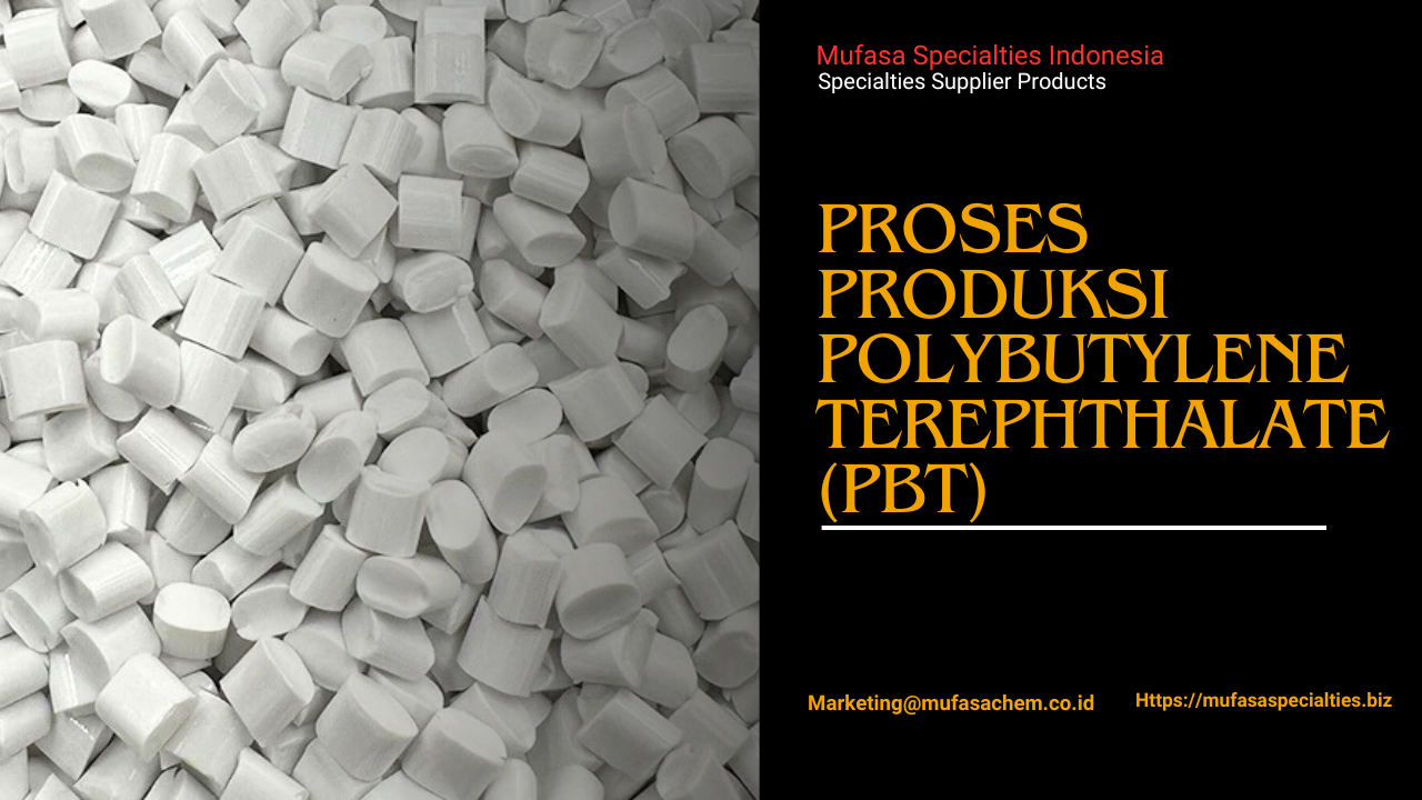 Proses produksi Polybutylene Terephthalate